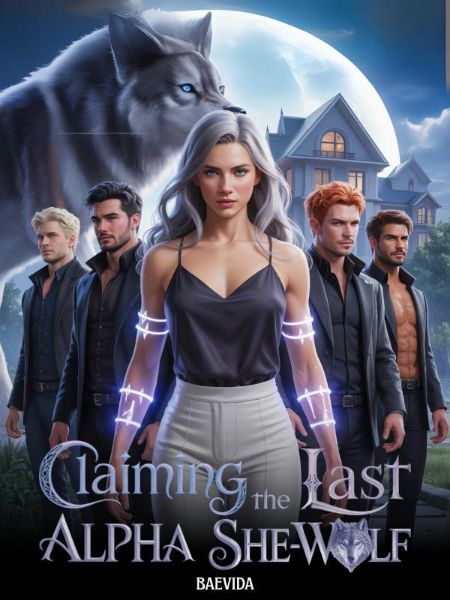 Read CLAIMING THE LAST ALPHA SHE-WOLF Novel Online Free (All Chapters) (page 2) - All Novel Book