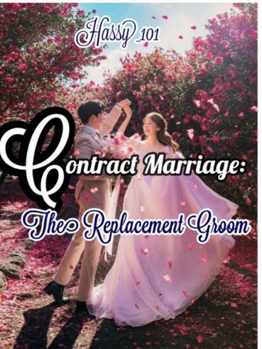 Read CONTRACT MARRIAGE: THE REPLACEMENT GROOM Novel Online Free (All Chapters) - All Novel Book