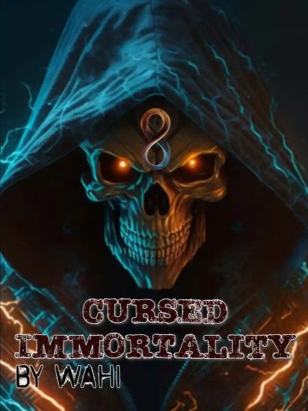 Read CURSED IMMORTALITY Novel Online Free (All Chapters) (page 1) - All Novel Book