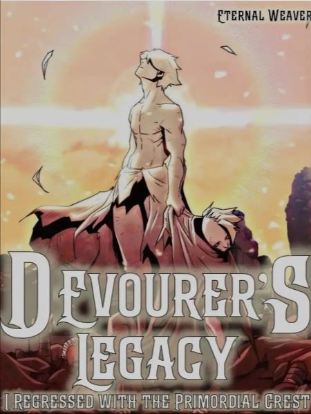 Read DEVOURER'S LEGACY: I REGRESSED WITH THE PRIMORDIAL CREST Novel ...