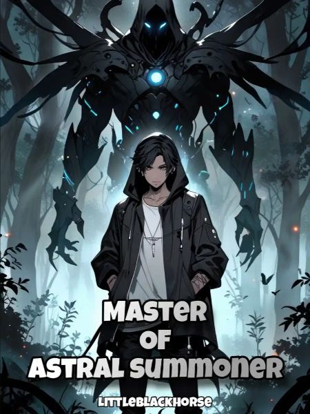Read MASTER OF ASTRAL SUMMONER Novel Online Free (All Chapters) - All ...