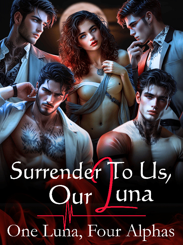 Read SURRENDER TO US, OUR LUNA (ONE LUNA, FOUR ALPHAS) Novel Online Free (All Chapters) - All ...