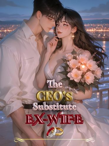 Read THE CEO'S SUBSTITUTE EX-WIFE Novel Online Free - All Novel Book