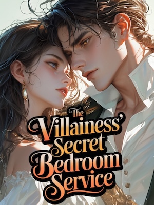 Read THE VILLAINESS'S SECRET BEDROOM SERVICE Novel Online Free (All ...